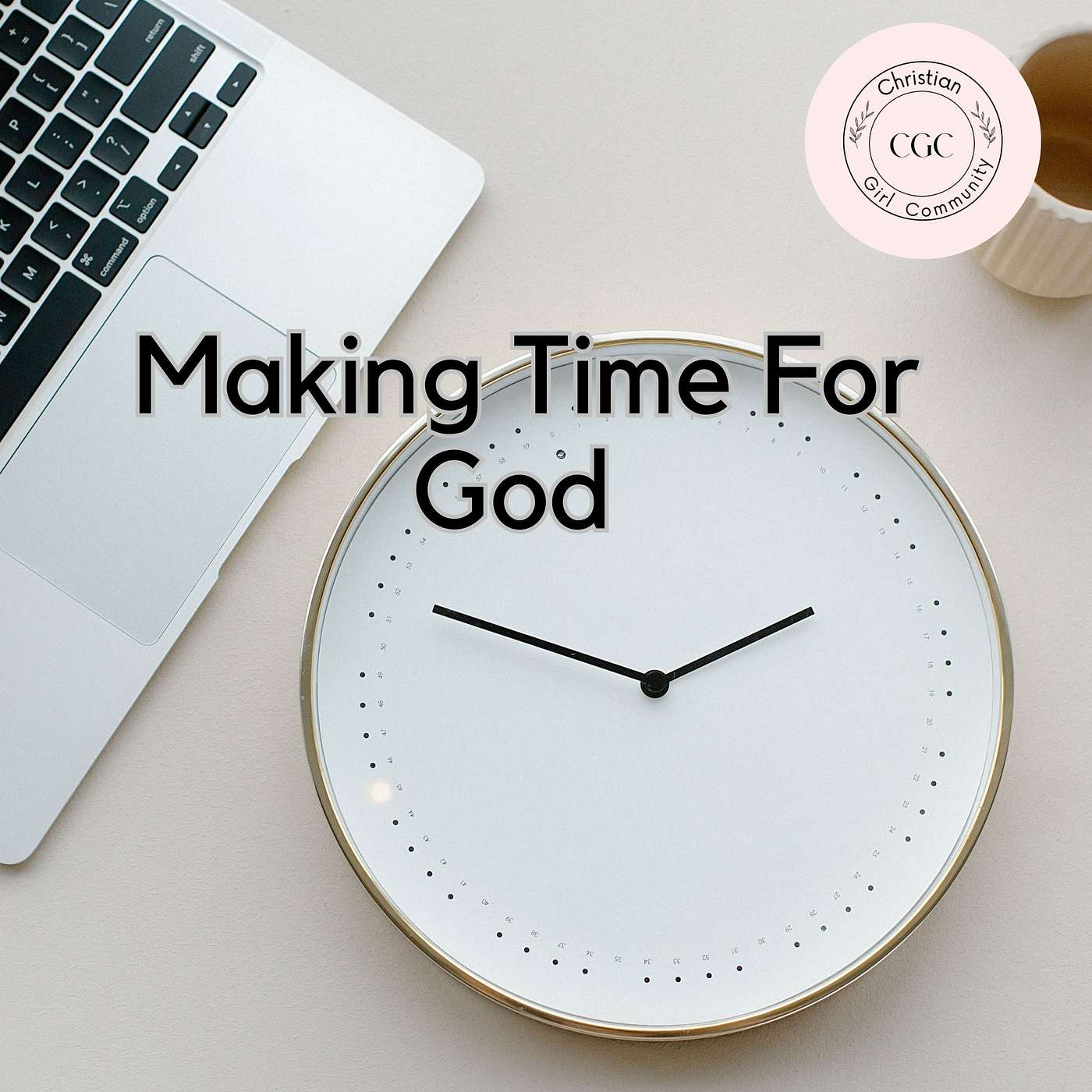 Making Time For God – Christian Girl Community – Podcast – Podtail