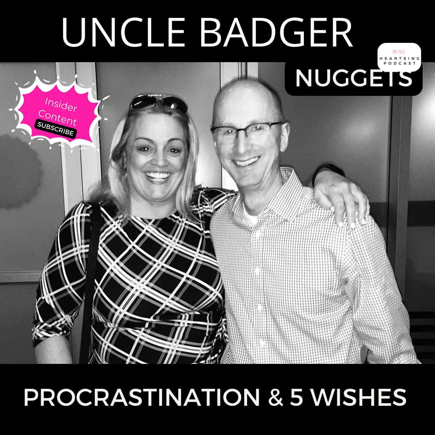 EXTRA: Uncle Badger Nuggets: Procrastination, My 5 Wishes Surprise (Gay Hendricks) by MEfirst ...