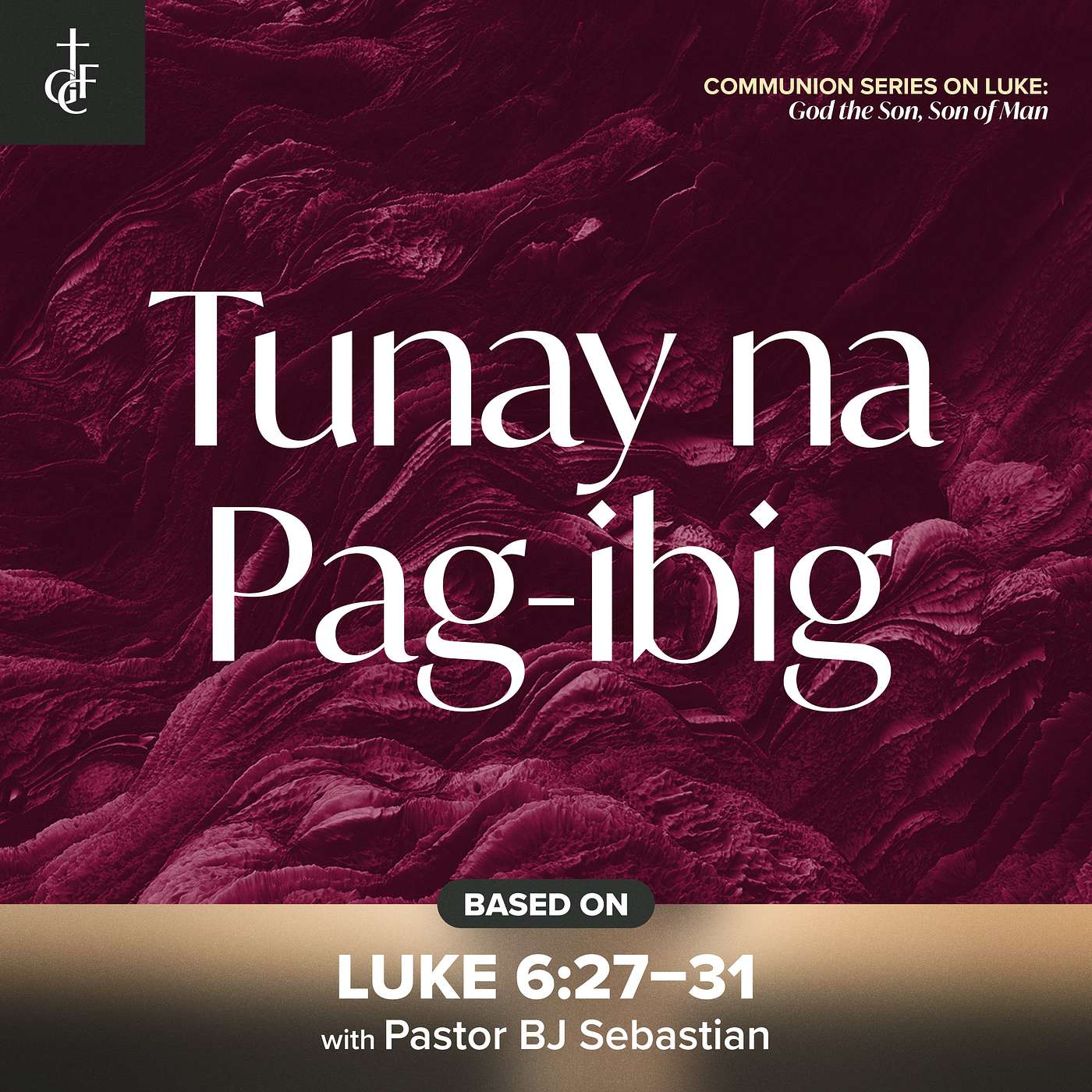Tunay na Pag-Ibig (Luke 6:27-31) • Pastor BJ Sebastian – GCF Ortigas ...
