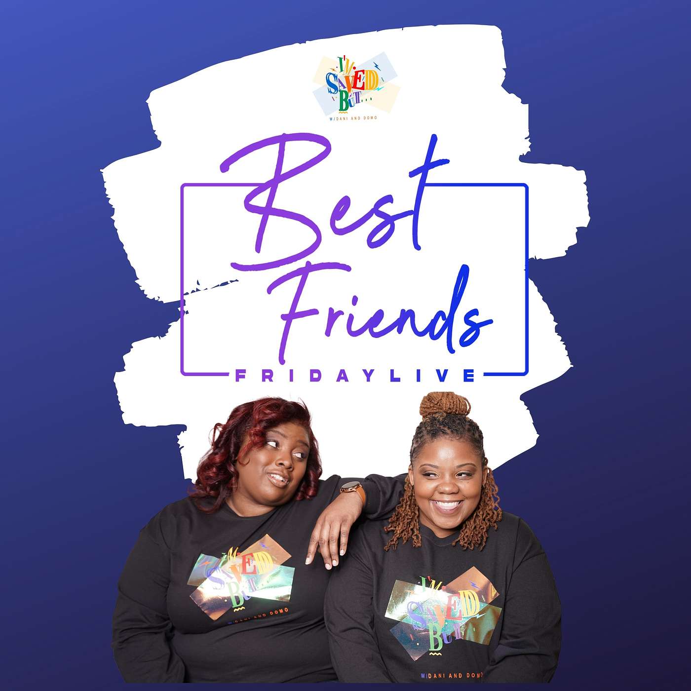 BEST FRIEND FRIDAY LIVE W/ Sha Johnson by I'm Saved But... | Podchaser