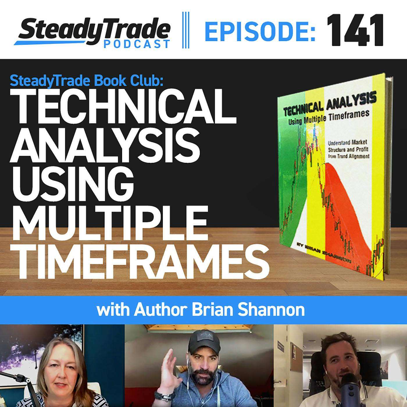 Ep 141 - SteadyTrade Book Club📚 - "Technical Analysis Using Multiple Timeframes" w/ Author Brian ...