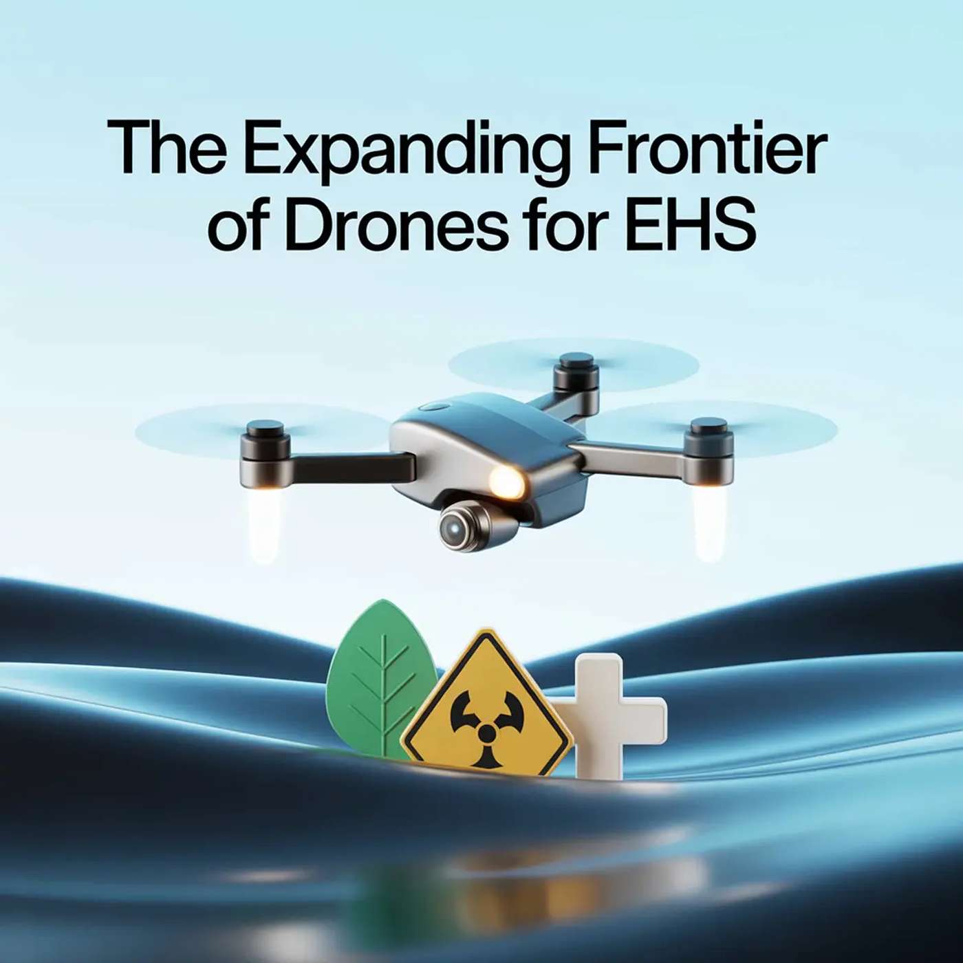 The Expanding Frontier of Drones (UAS) in EHS – Harnessing the Robotics ...