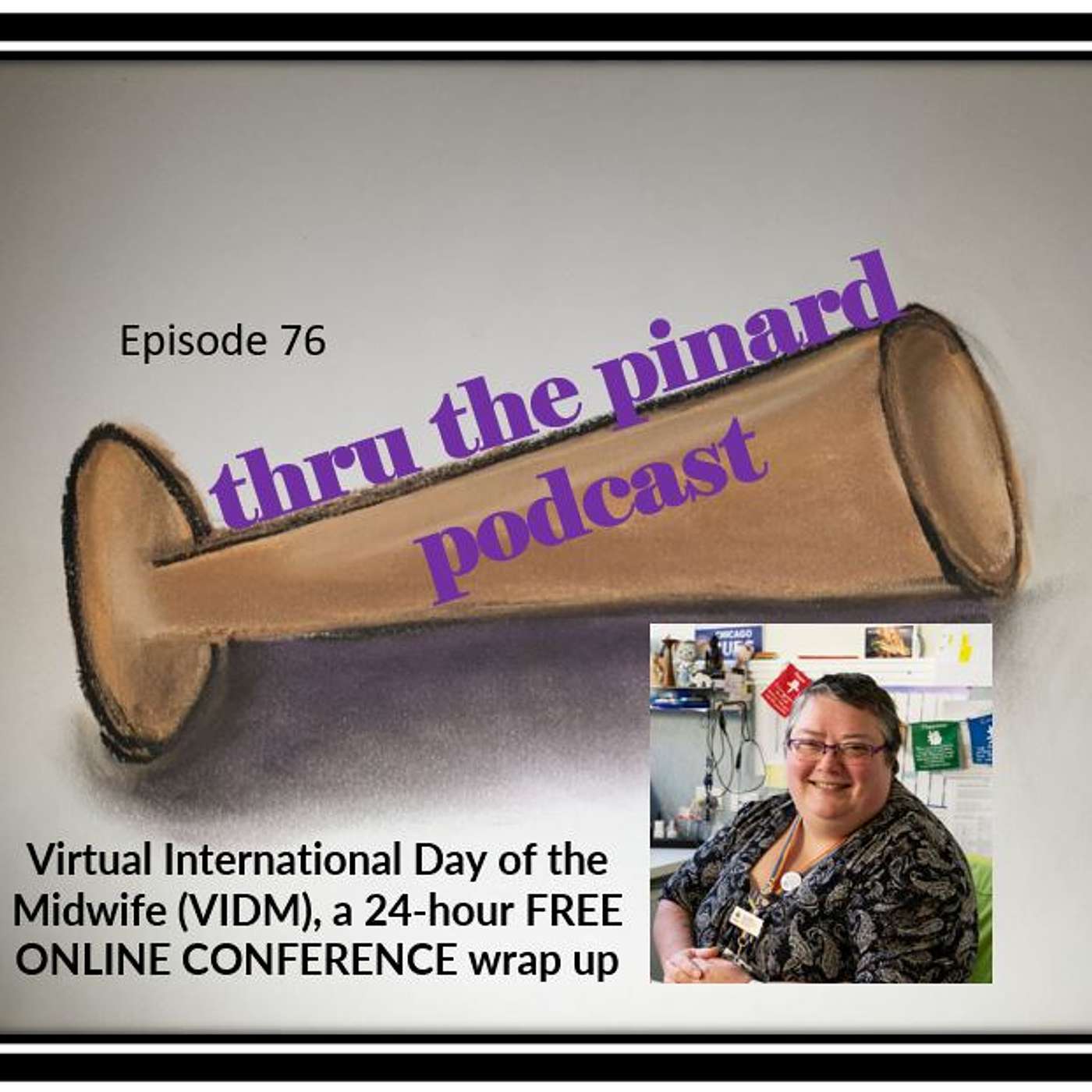 Ep 76 Virtual International Day of the Midwife (VIDM), a 24-hour FREE ONLINE CONFERENCE wrap up ...