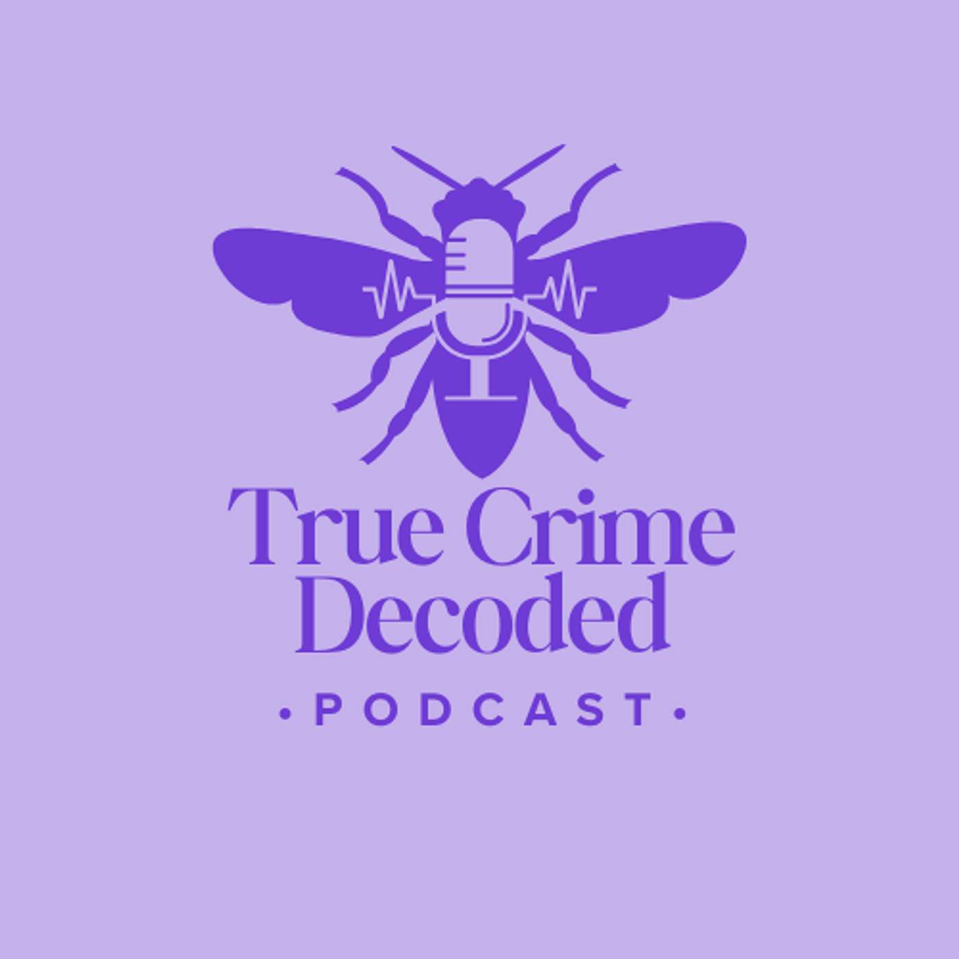 True Crime Decoded (Podcast) | Podchaser