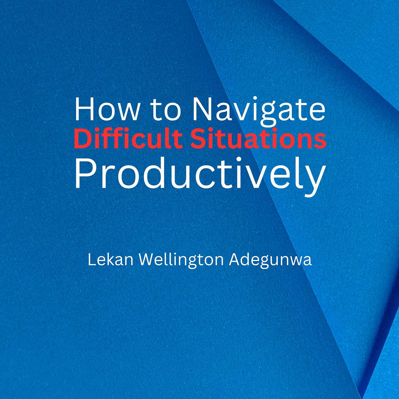 How to Navigate Difficult Situations Productively – Grace, Truth and ...