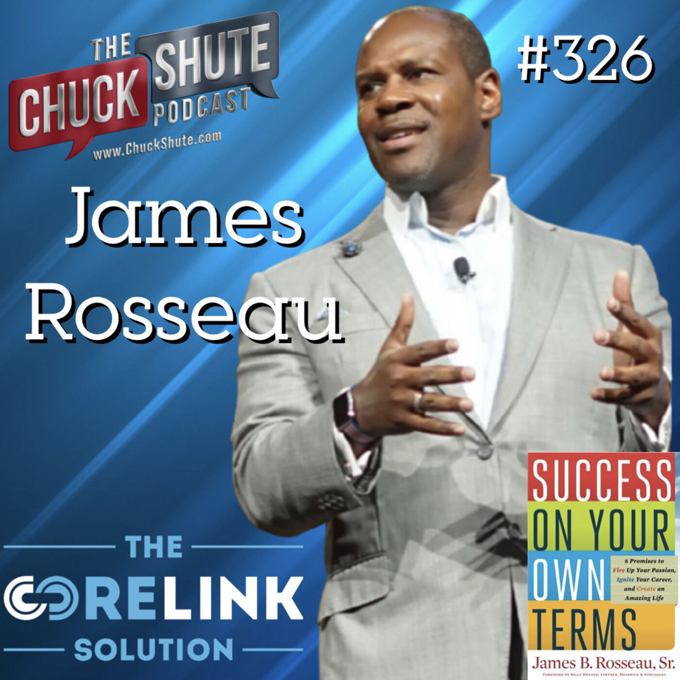 James Rosseau (Author, Speaker, CEO) – Chuck Shute Podcast – Podcast ...
