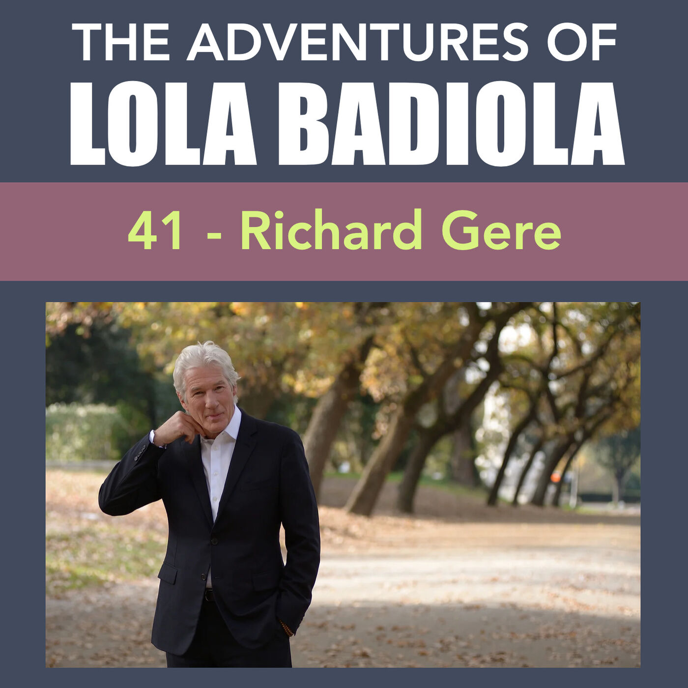 Chapter 41: Richard Gere – The Adventures of LOLA BADIOLA – Podcast – Podtail