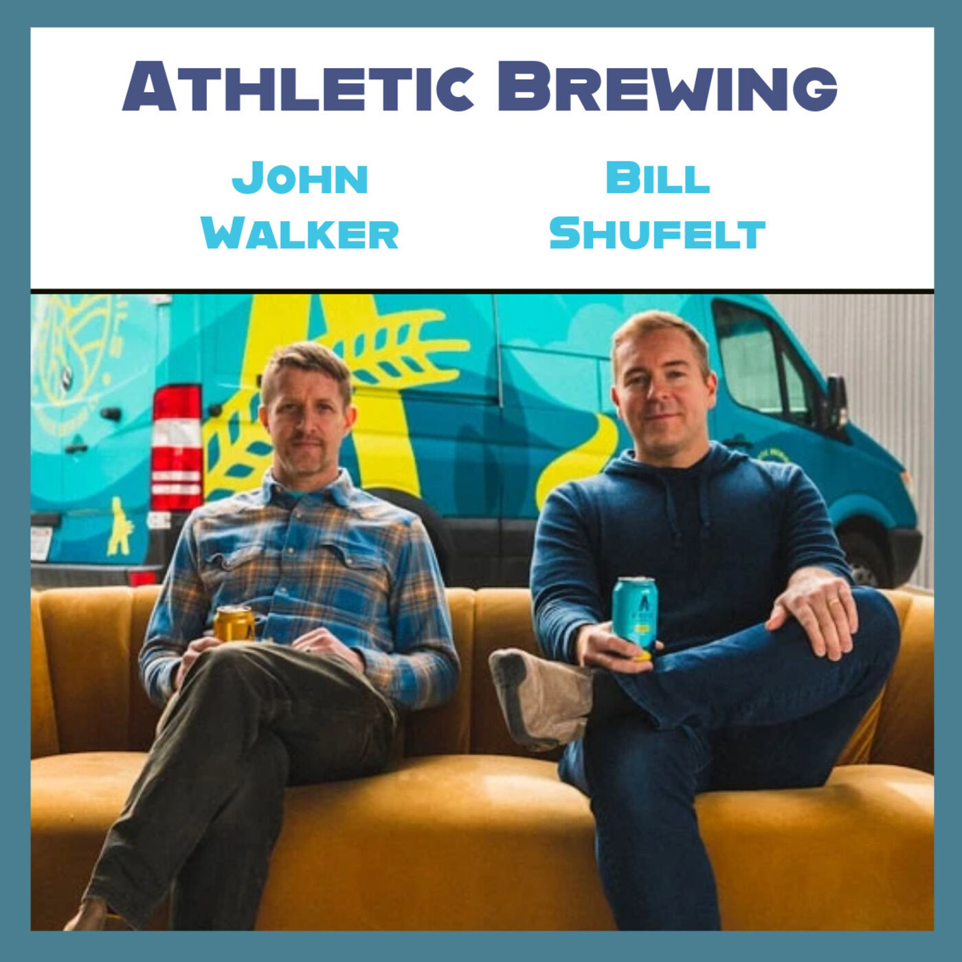 Athletic Brewing Owners Bill Shufelt and John Walker – Thirsty ...