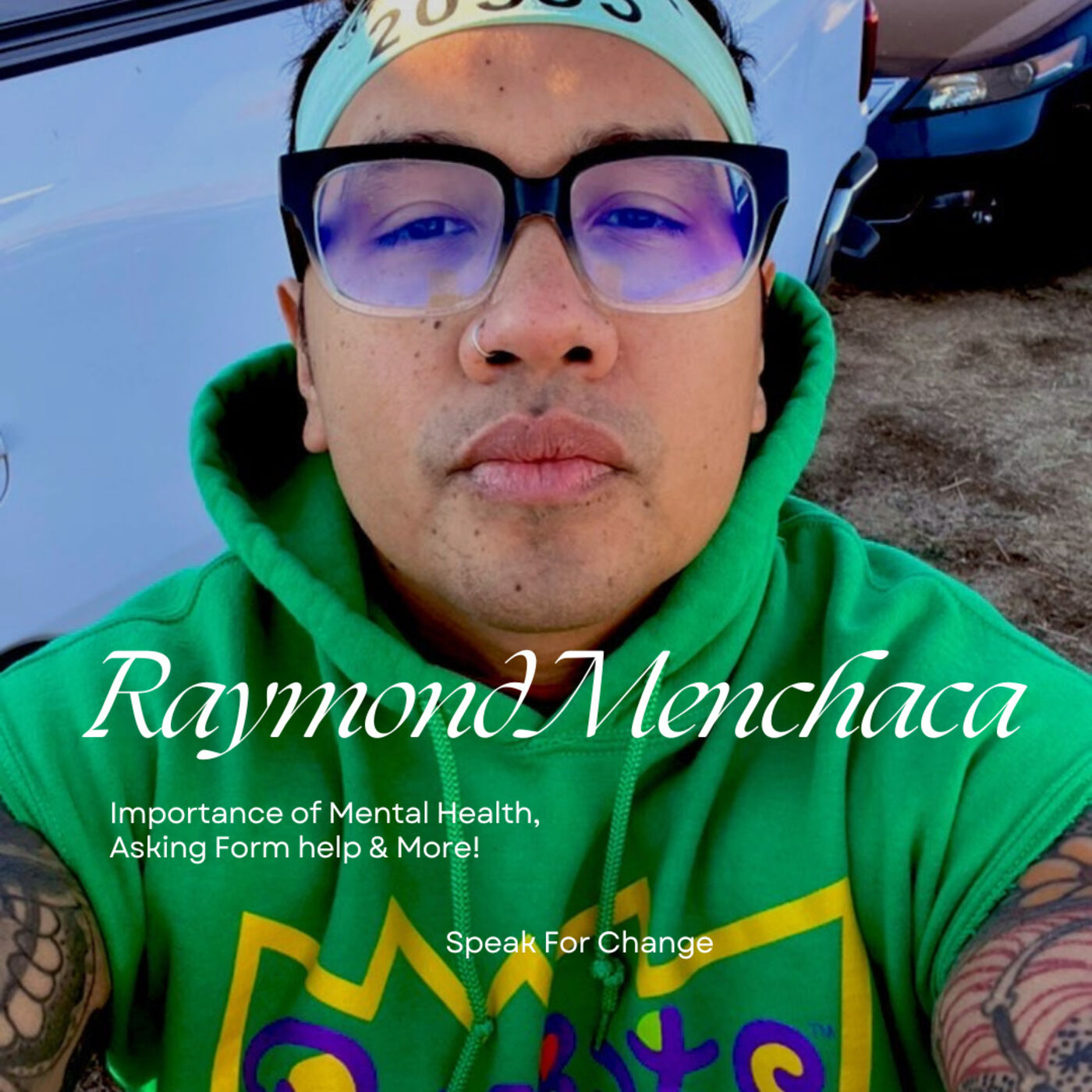 Ep.133 Raymond Menchaca l Importance of Mental Health, Asking Form help ...