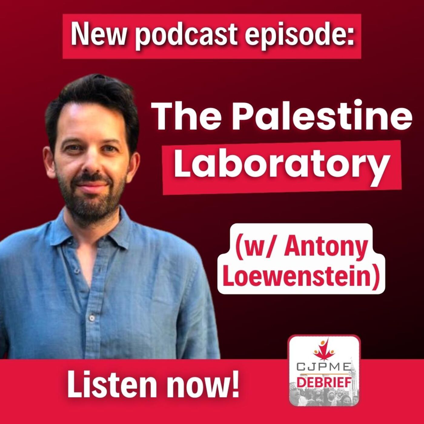 The Palestine Laboratory (w/ Antony Loewenstein) – CJPME Debrief – Podcast – Podtail