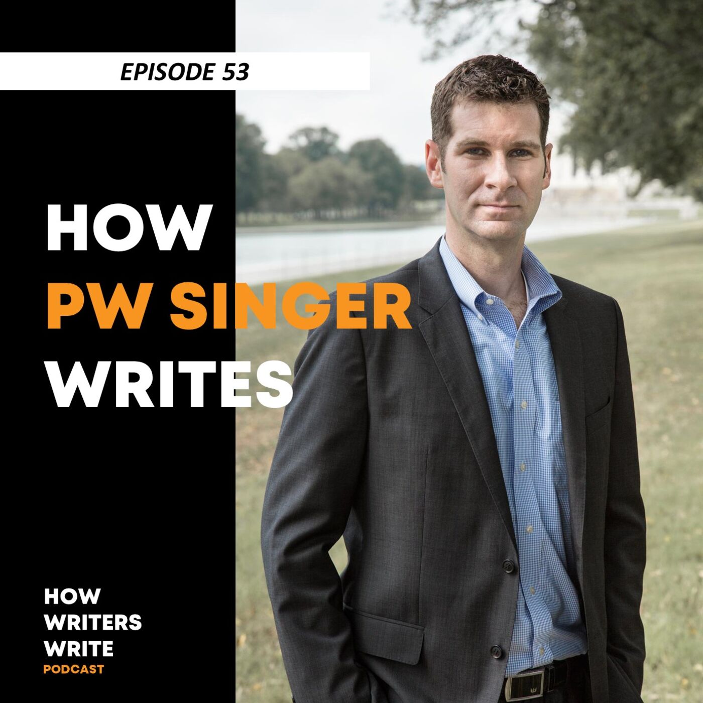 Episode 53 - How PW Singer Writes - How Writers Write by HappyWriter ...