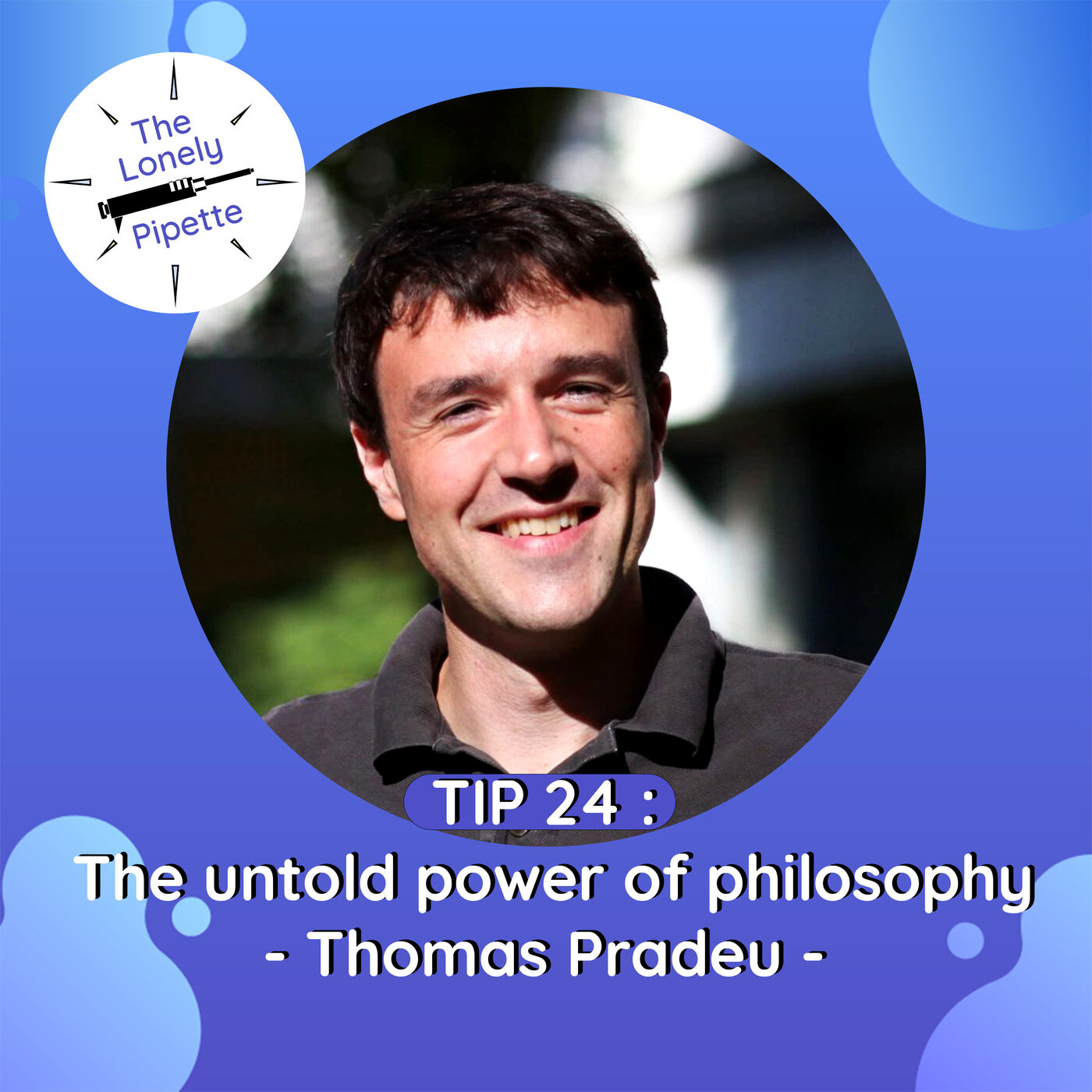 TLP #24 : The untold power of philosophy - Thomas Pradeu - The Lonely ...