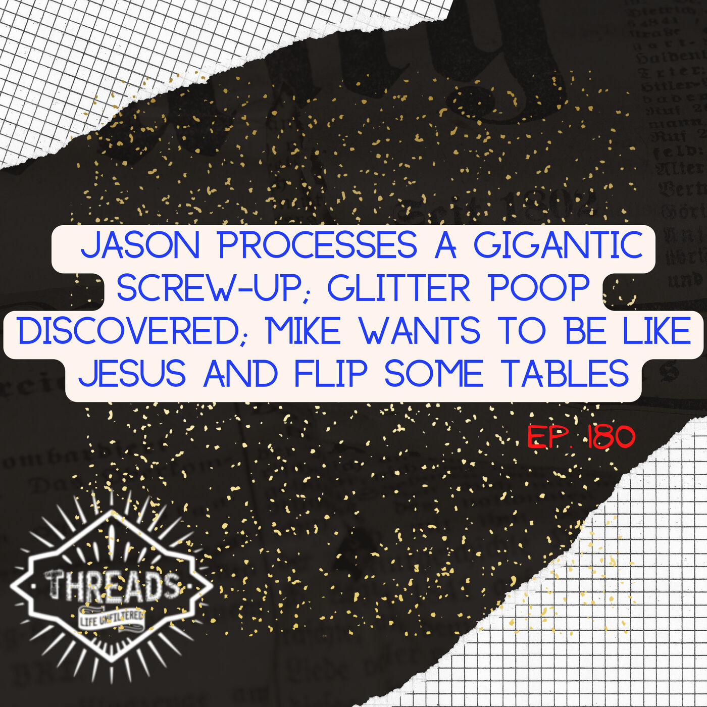 Ep. 180 || Jason processes a gigantic screw-up; glitter poop discovered ...