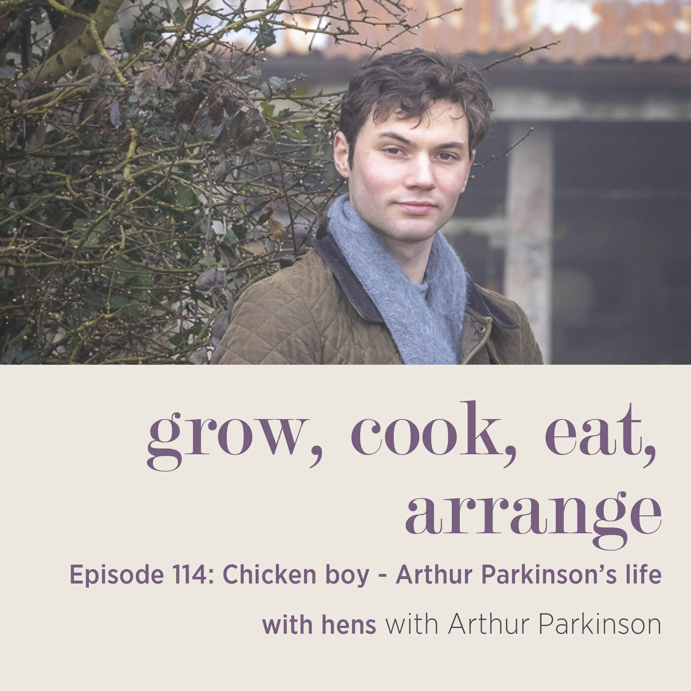 Chicken Boy: Arthur Parkinson’s Life with Hens - Episode 114 – Grow ...