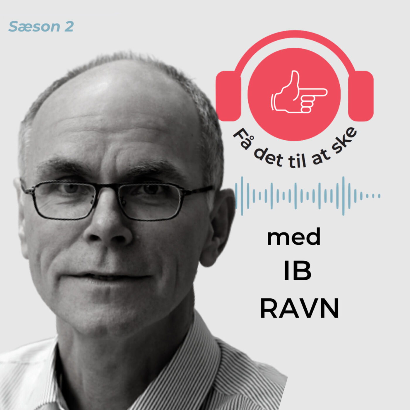#80 Få Det Til At Ske med Ib Ravn, mening og selvbestemmelse ...