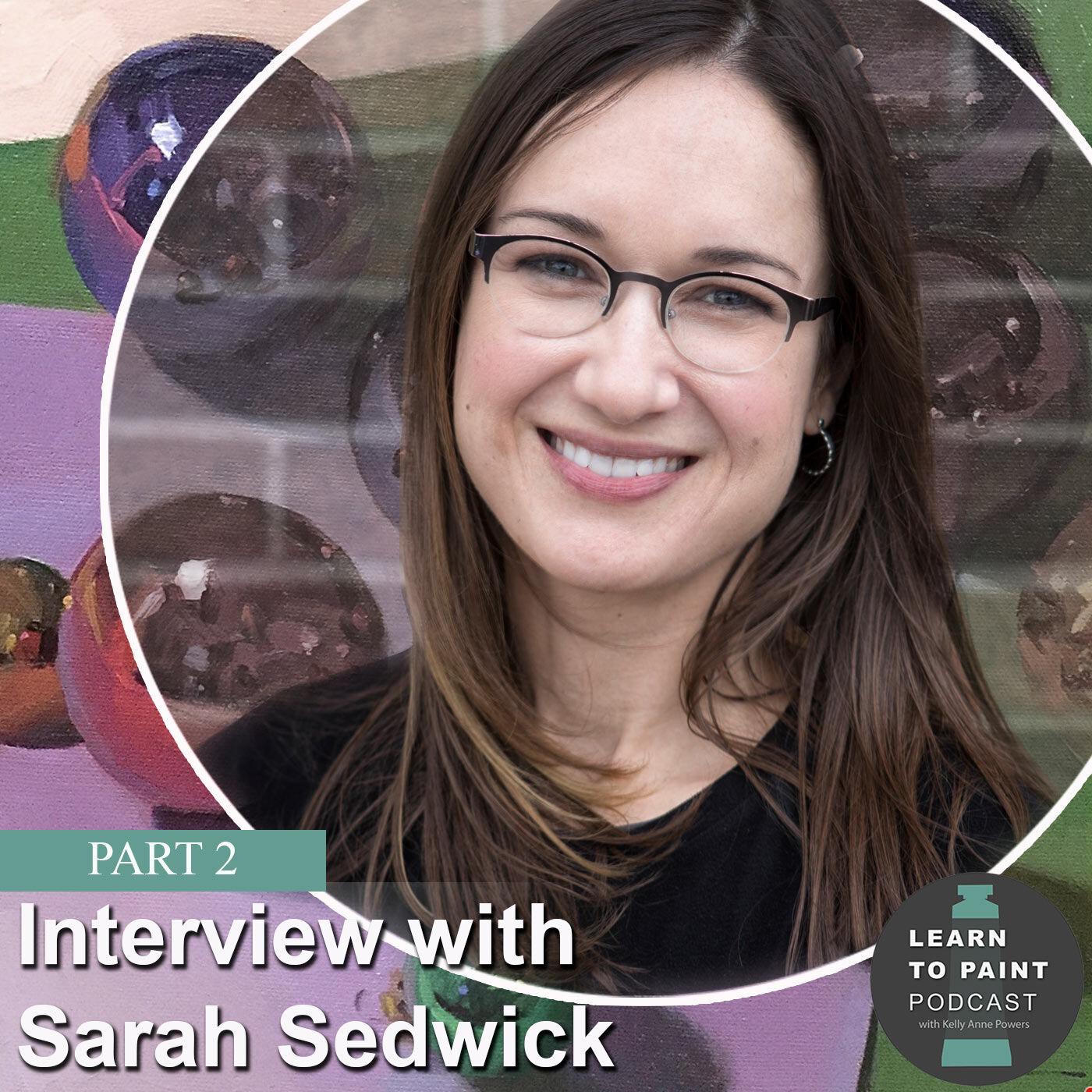 Episode 22: Sarah Sedwick, Part 2 - Learn to Paint Podcast | Lyssna här ...