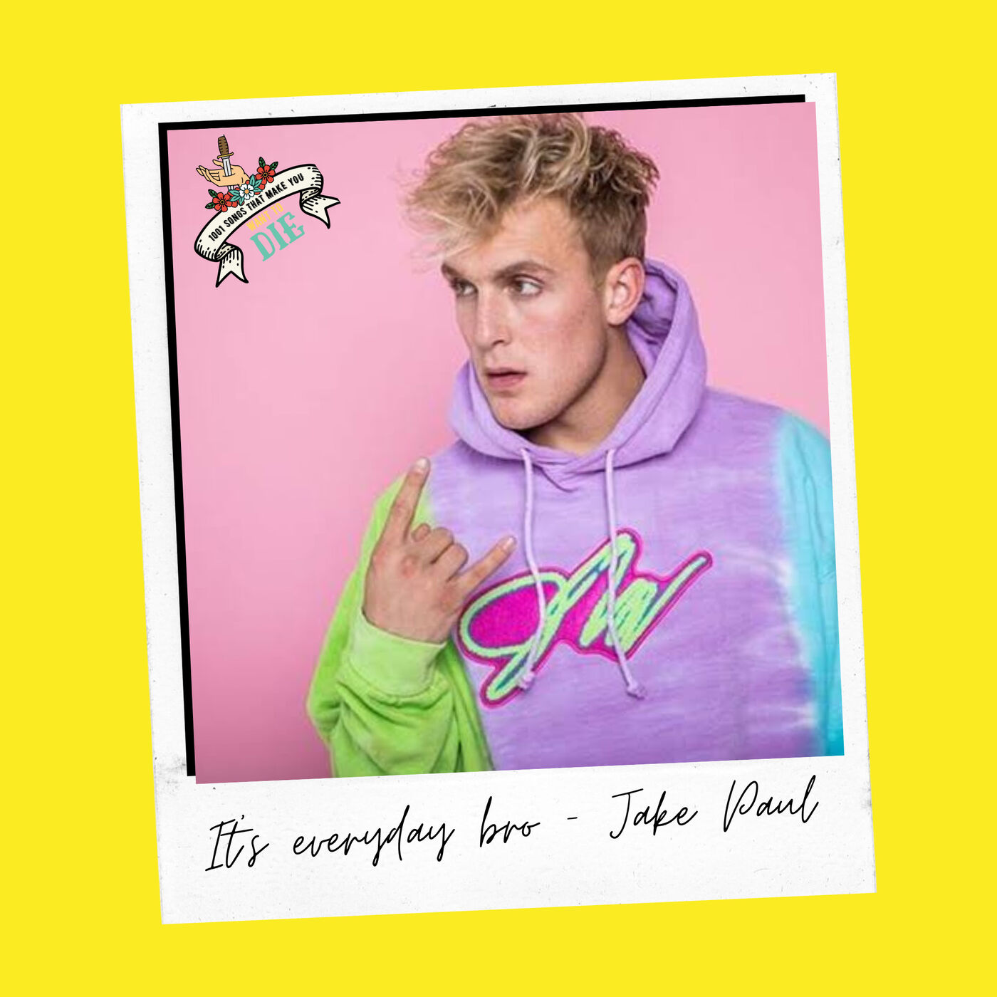 It’s Everyday Bro - Jake Paul – 1001 Songs That Make You Want To Die ...