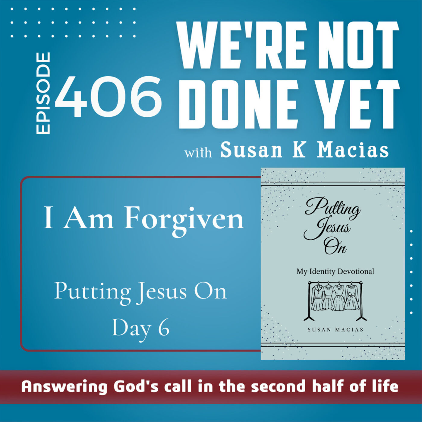 I Am Forgiven: My Identity in Christ by We're Not Done Yet | Podchaser