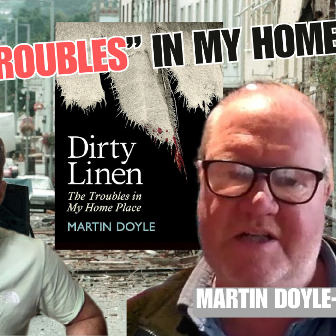 "THE TROUBLES" IN MY HOME PLACE | MARTIN DOYLE, author of "Dirty Linen: The Troubles In My Home ...