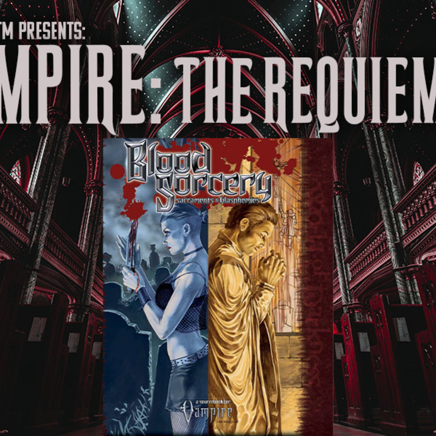 Blood Sorcery: Sacraments & Blasphemies – 25 Years of Vampire: The ...