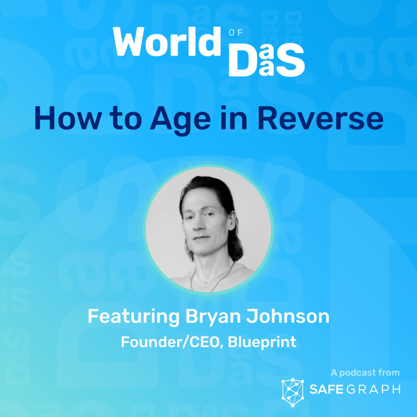 Bryan Johnson: How to Age in Reverse – World of DaaS – Podcast – Podtail