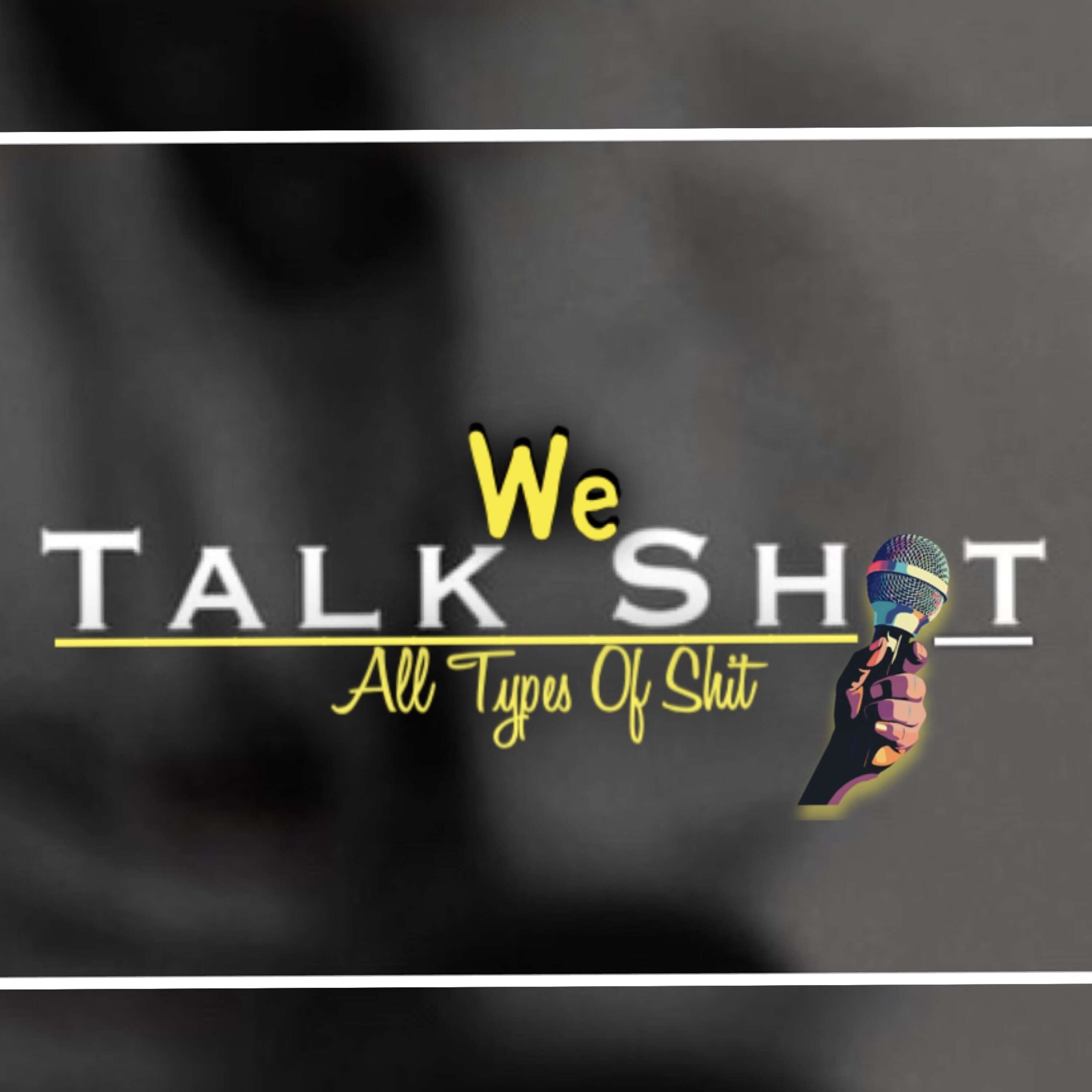 All Types of Shyt - Comedy Podcast | Podchaser