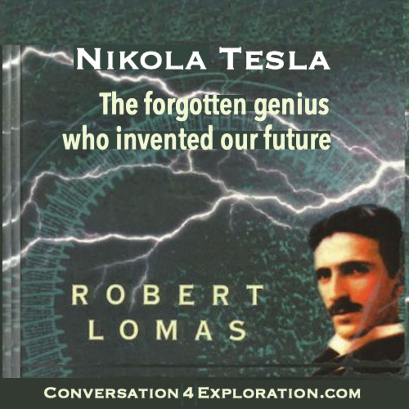 Nikola Tesla: the Forgotten Genius Who Invented Electricity - Robert ...
