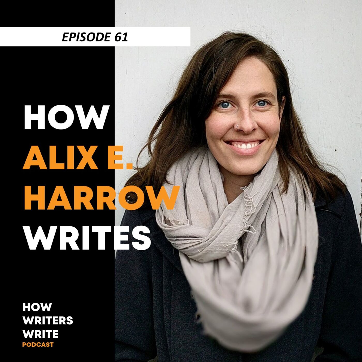 Episode 61 - How Alix E. Harrow Writes - How Writers Write by ...