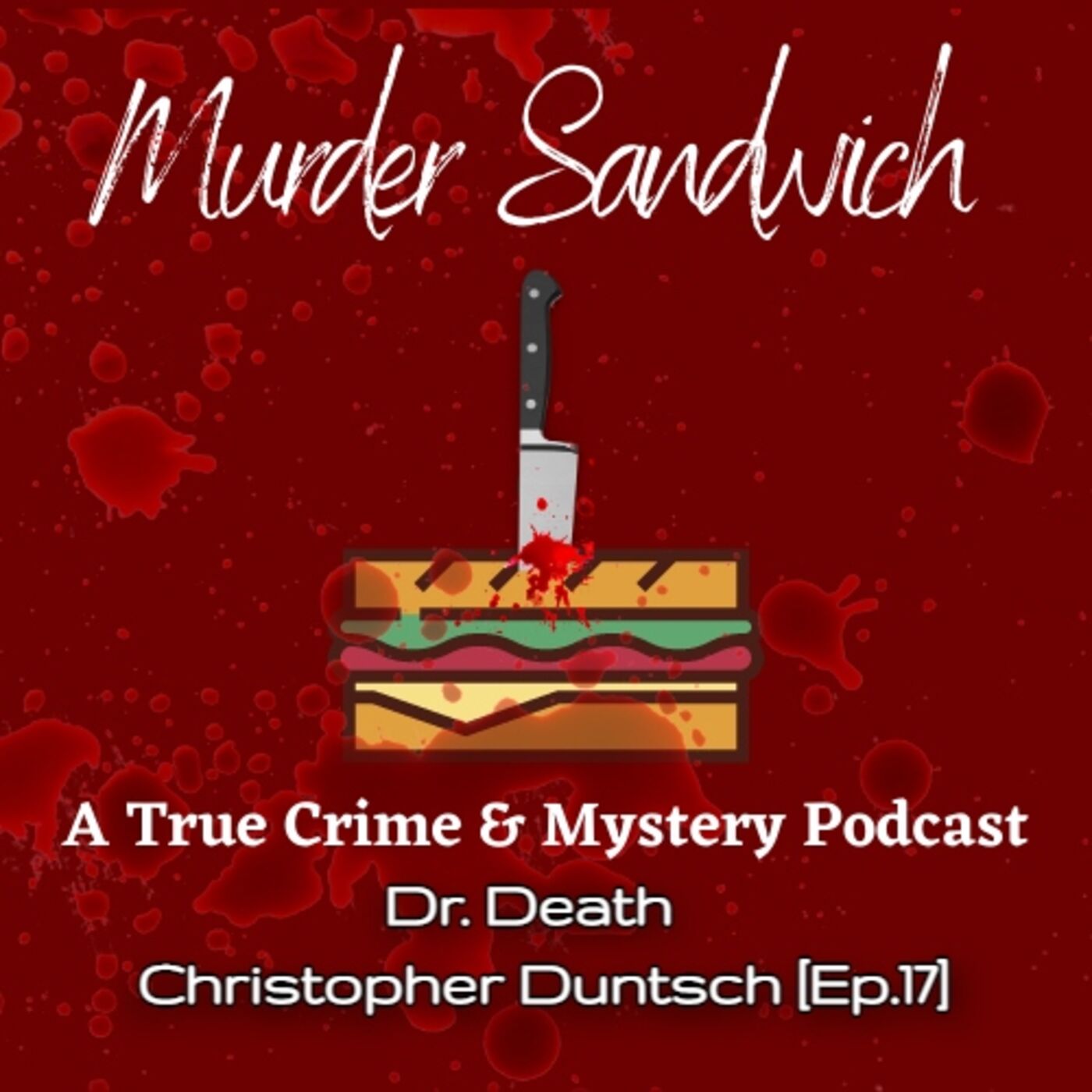 Dr. Death - Christopher Duntsch [Ep.17] – Murder Sandwich: A True Crime ...