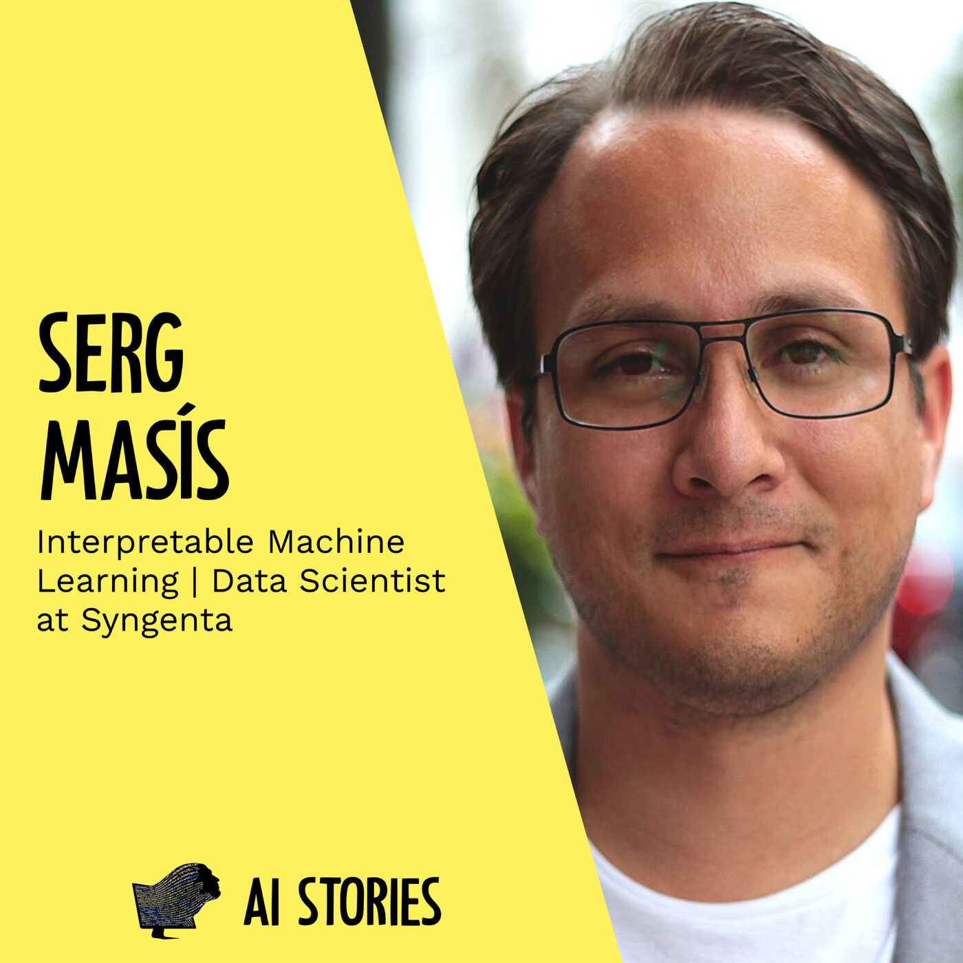Serg Masís - Interpretable Machine Learning | Data Scientist at Syngenta #10 - AI Stories ...