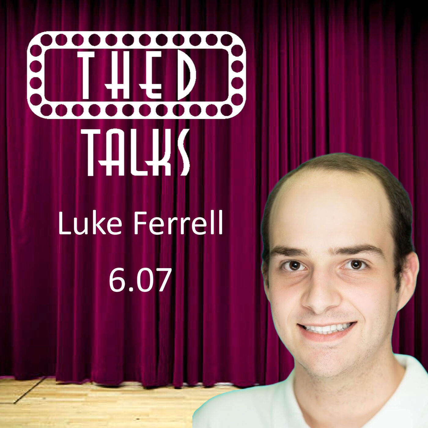 6.07 A Conversation with Luke Ferrell – THED Talks – Podcast – Podtail