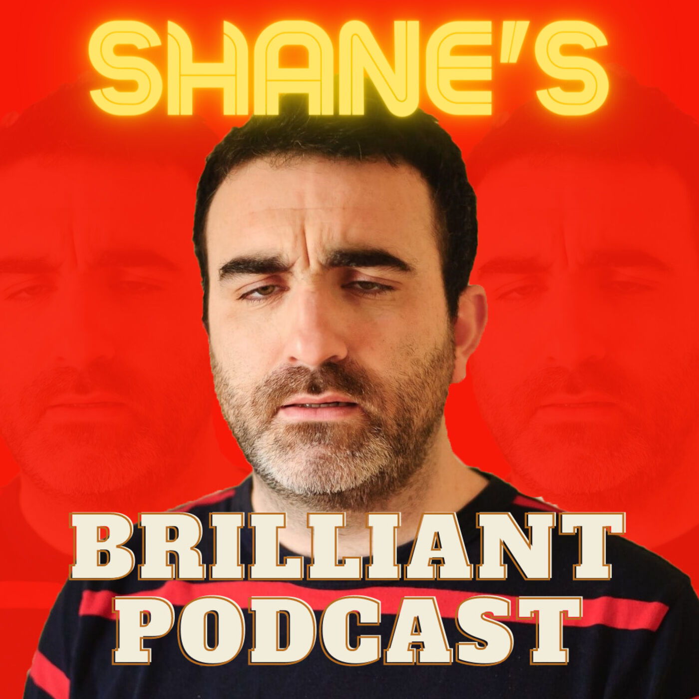 Shane's Brilliant Podcast - Comedy Podcast | Podchaser