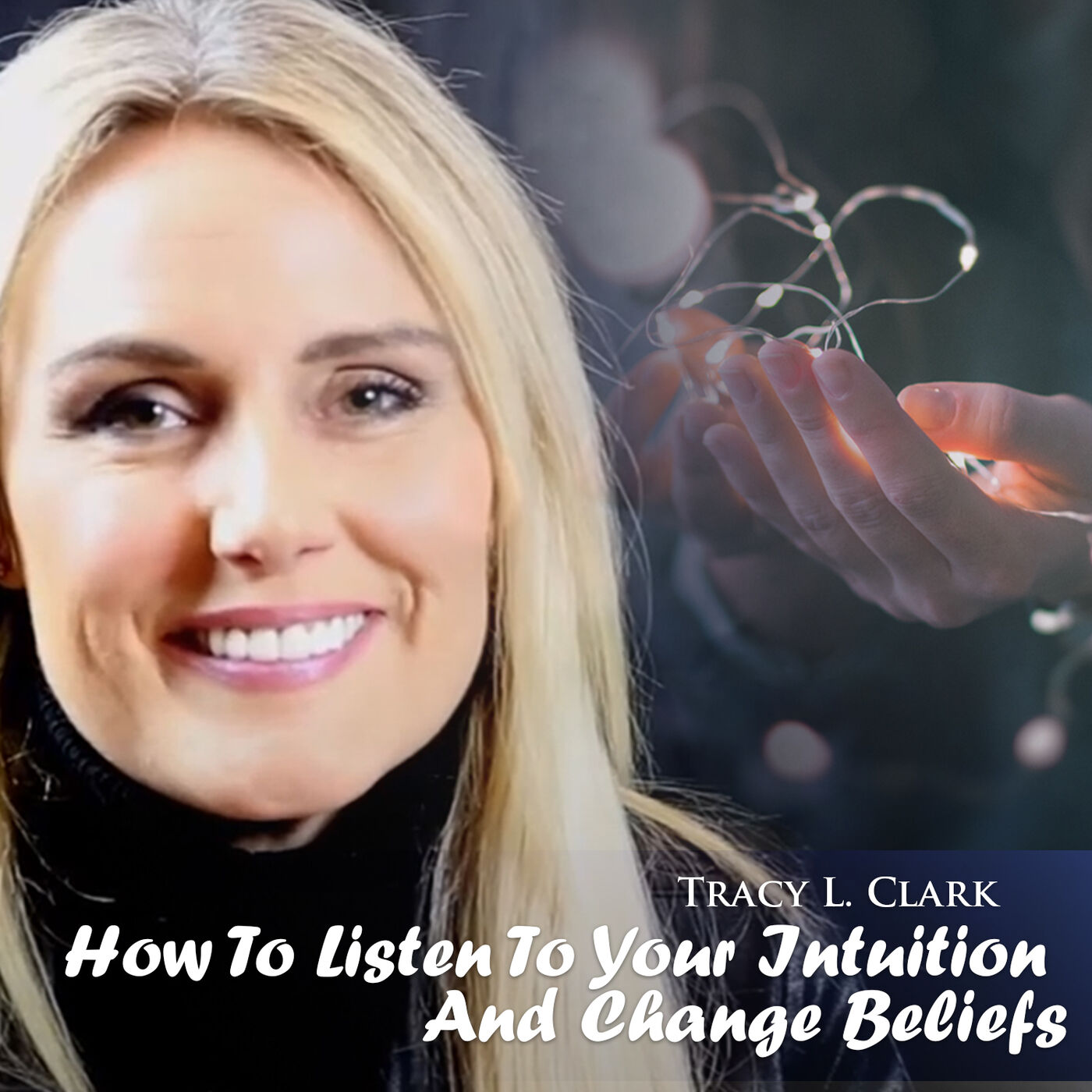 Tracy L Clark- How To Listen To Your Intuition And Change Beliefs – The ...