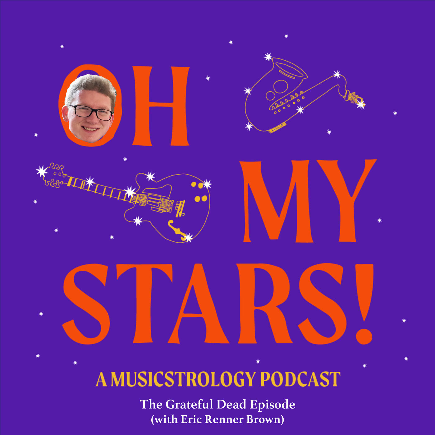 The Grateful Dead Episode (with Eric Renner Brown) – Oh My Stars! A ...