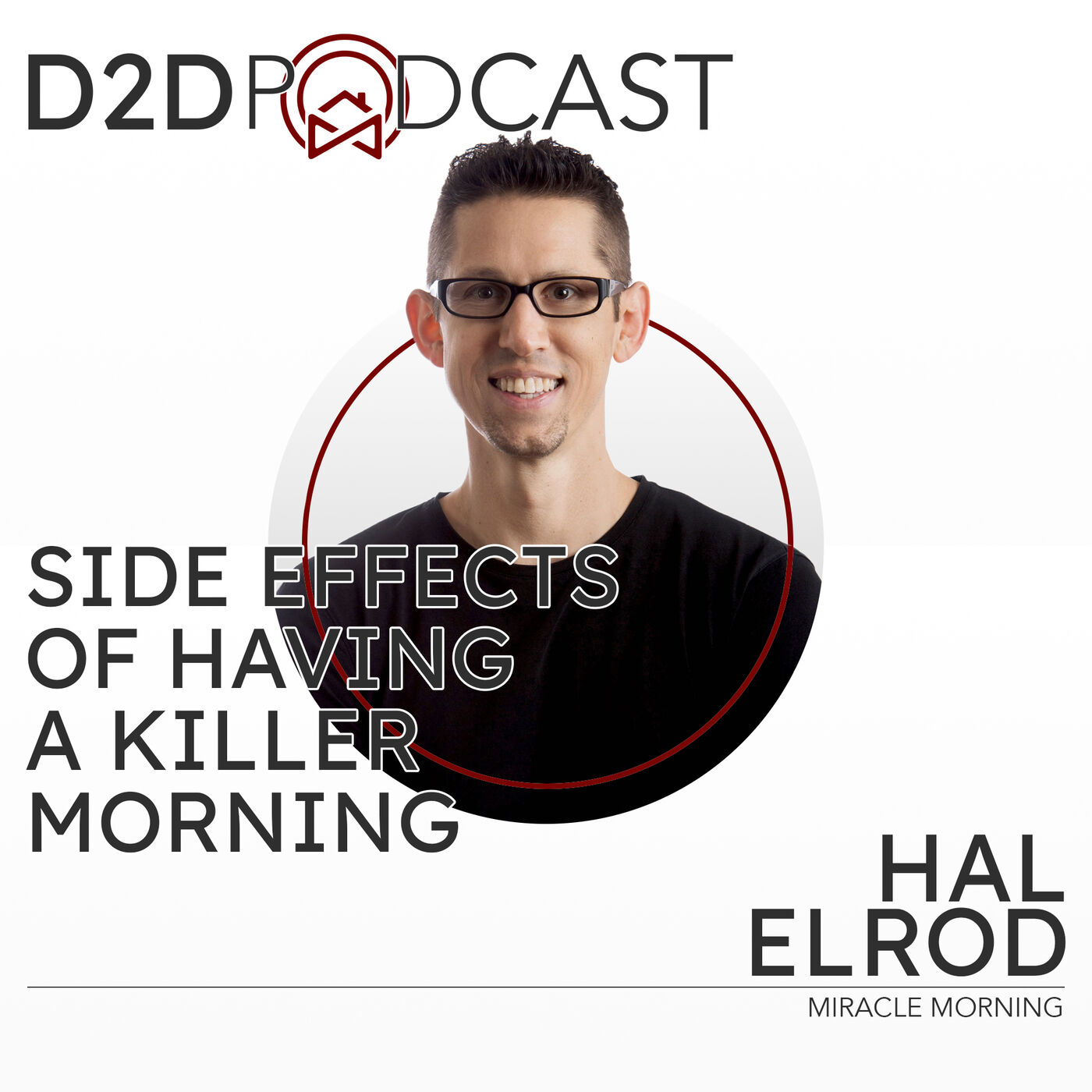 Hal Elrod - Side Effects of Having a Killer Morning - The D2D Podcast ...