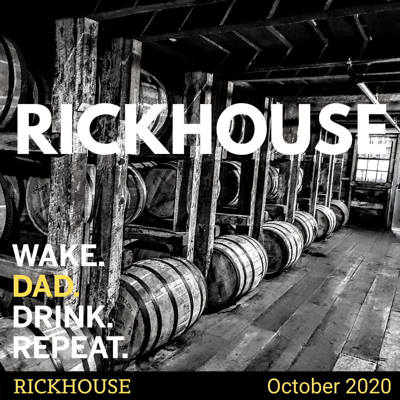 Rickhouse - October 2020 – Wake. Dad. Drink. Repeat. – Podcast – Podtail
