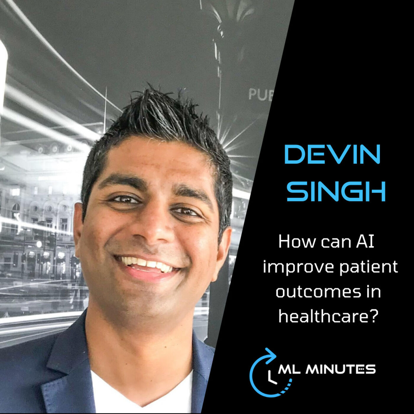 12 - Improving Patient Outcomes with Dr. Devin Singh – ML Minutes ...