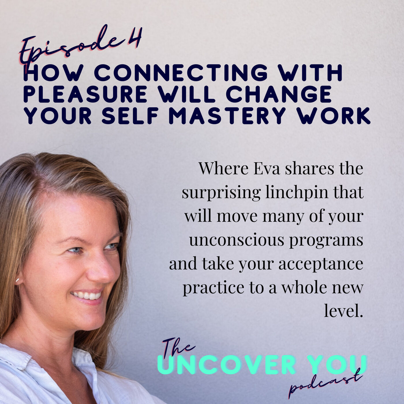 Ep 4: How connecting with pleasure will change your self mastery work ...