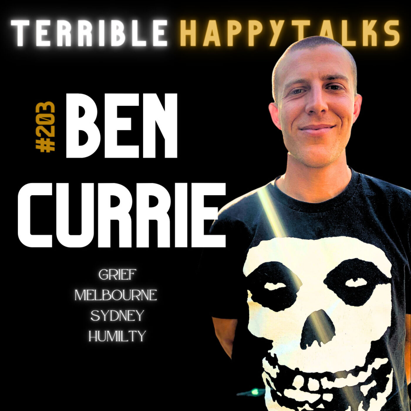 #203 - Ben Currie: Grief, Melbourne, Sydney, humility and beyond ...