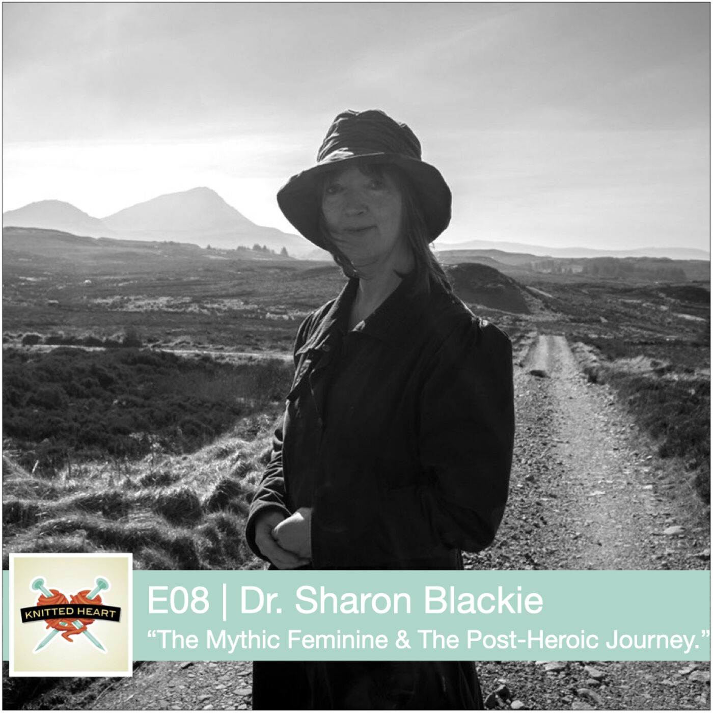 E08 | Dr. Sharon Blackie | "The Mythic Feminine & The Post-Heroic Journey." – Knitted Heart ...