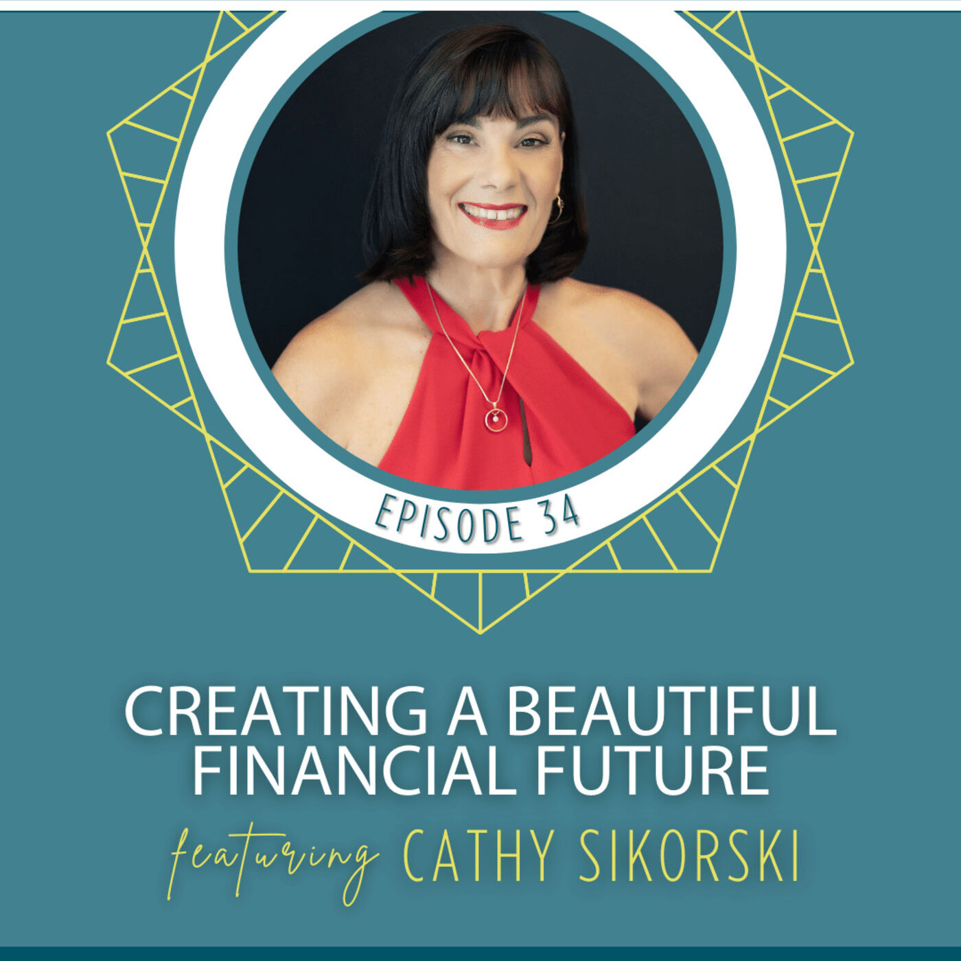 Ep 34: Creating A Beautiful Financial Future with Cathy Sikorski ...