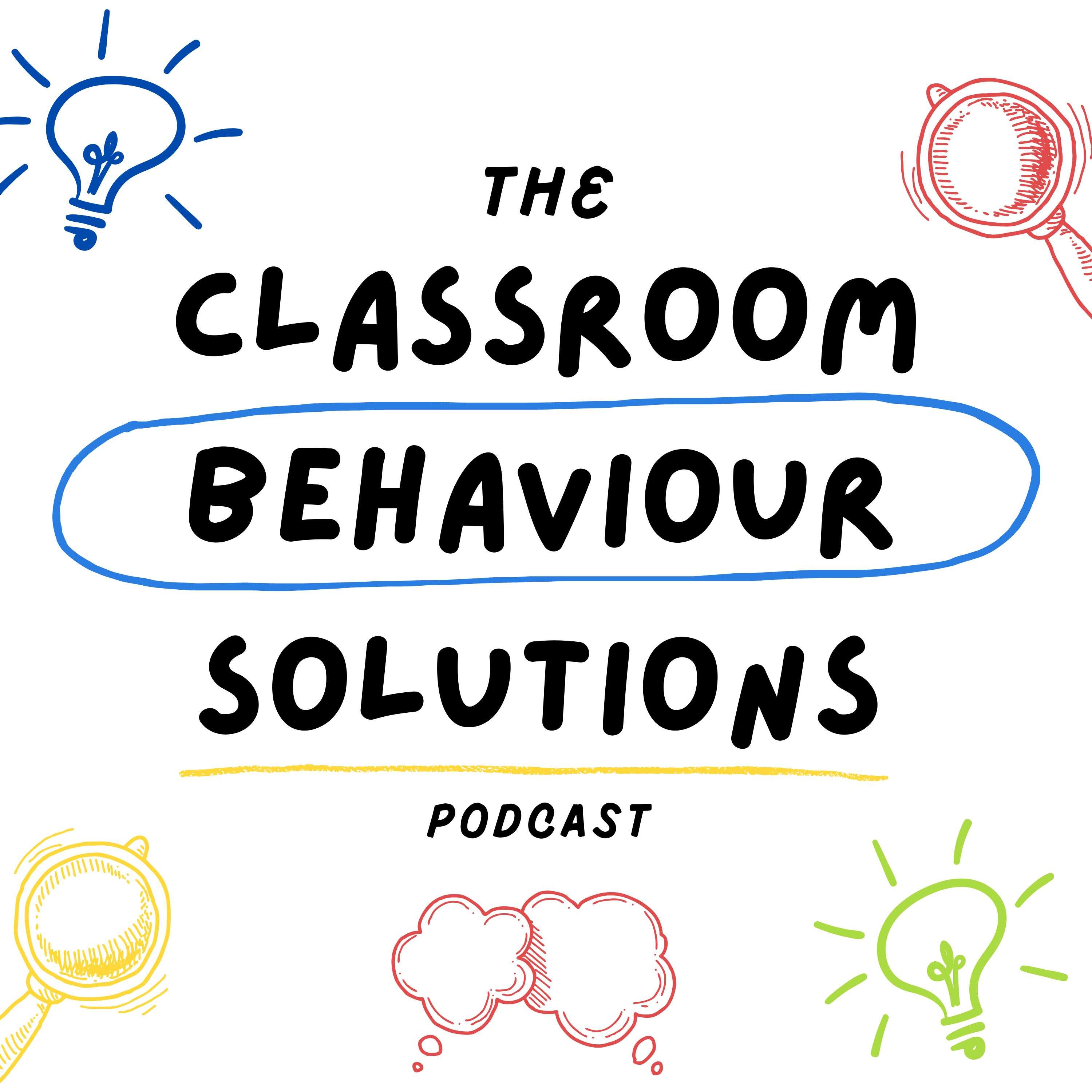 The Classroom Behaviour Solutions Podcast