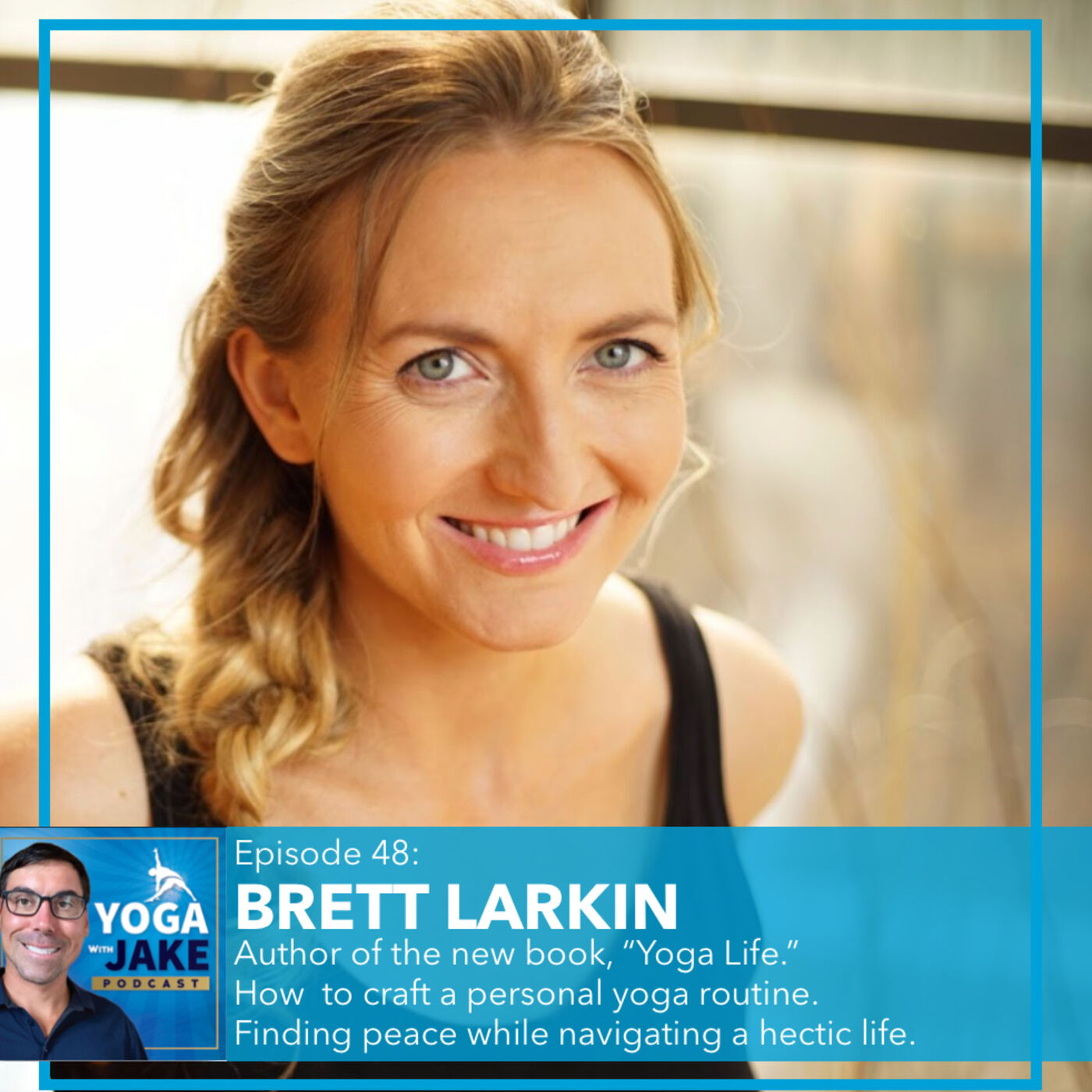 Brett Larkin: Her new book, " Yoga Life: Habits, Poses, and Breathwork to Channel Joy Amidst the ...