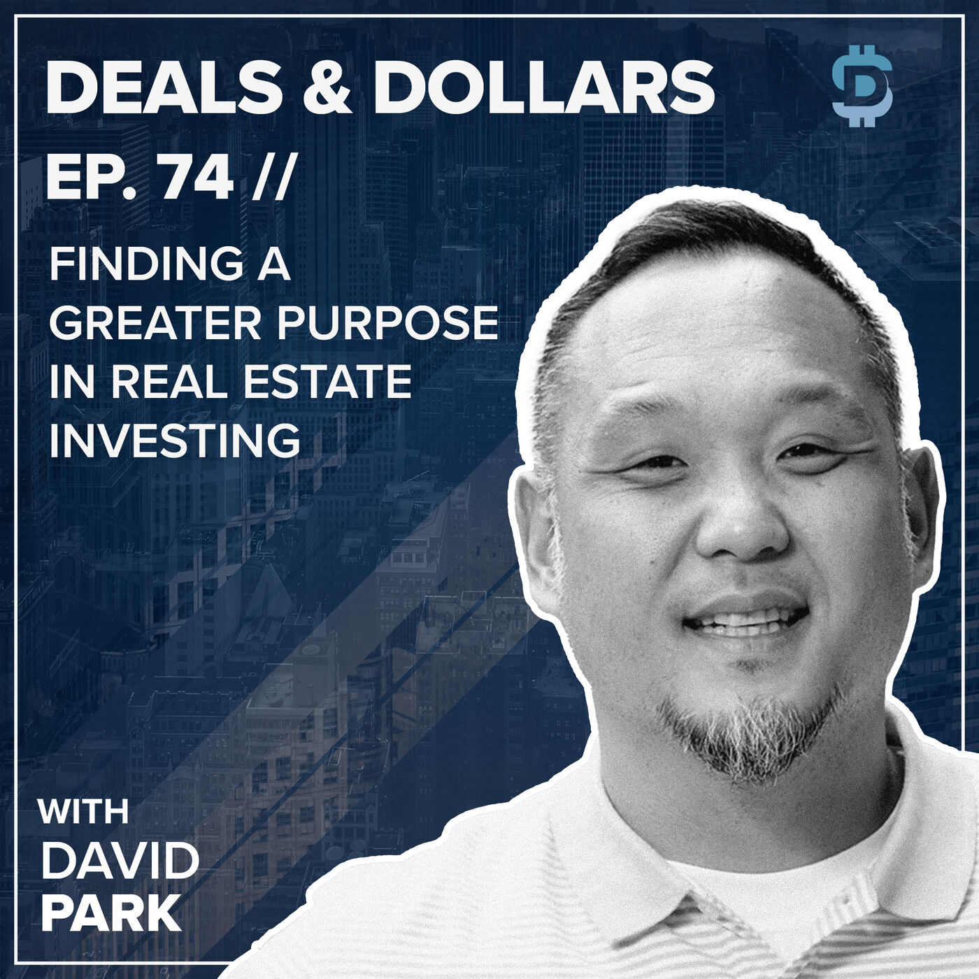 Finding a GREATER PURPOSE in Real Estate Investing w/ Dave Park – Deals ...