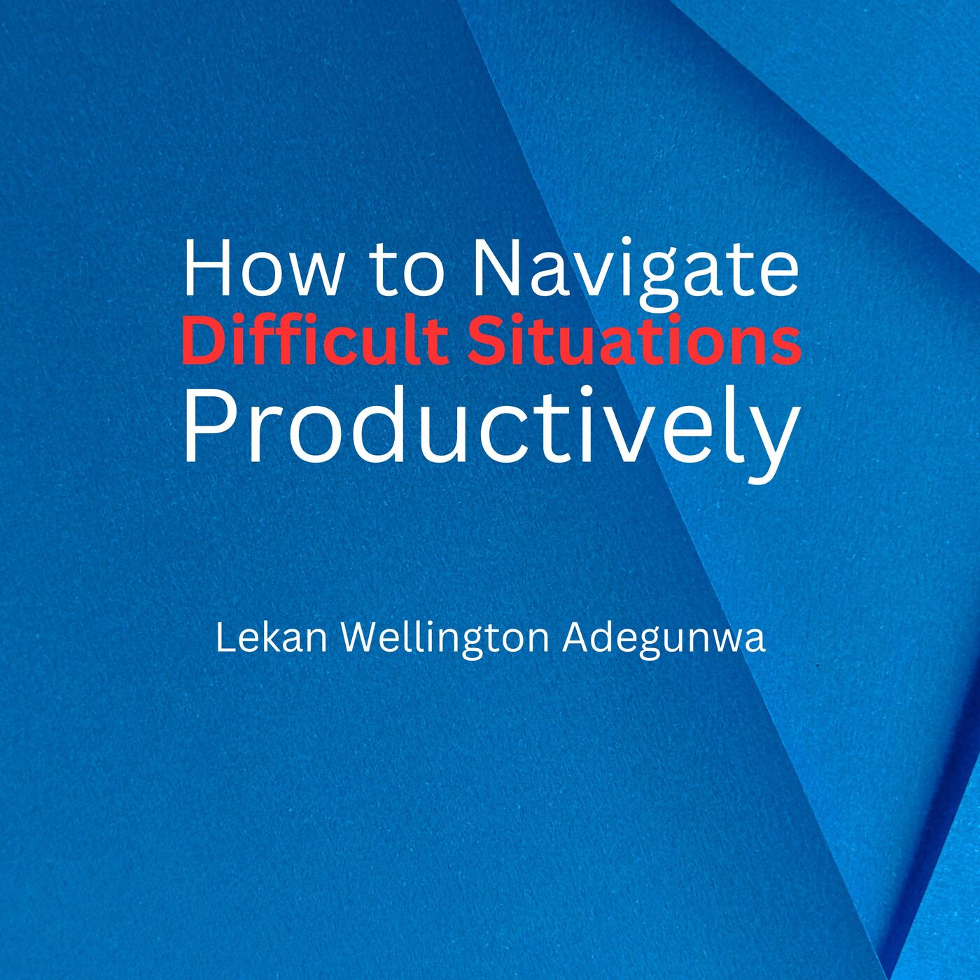 How to Navigate Difficult Situations Productively – Grace, Truth and ...