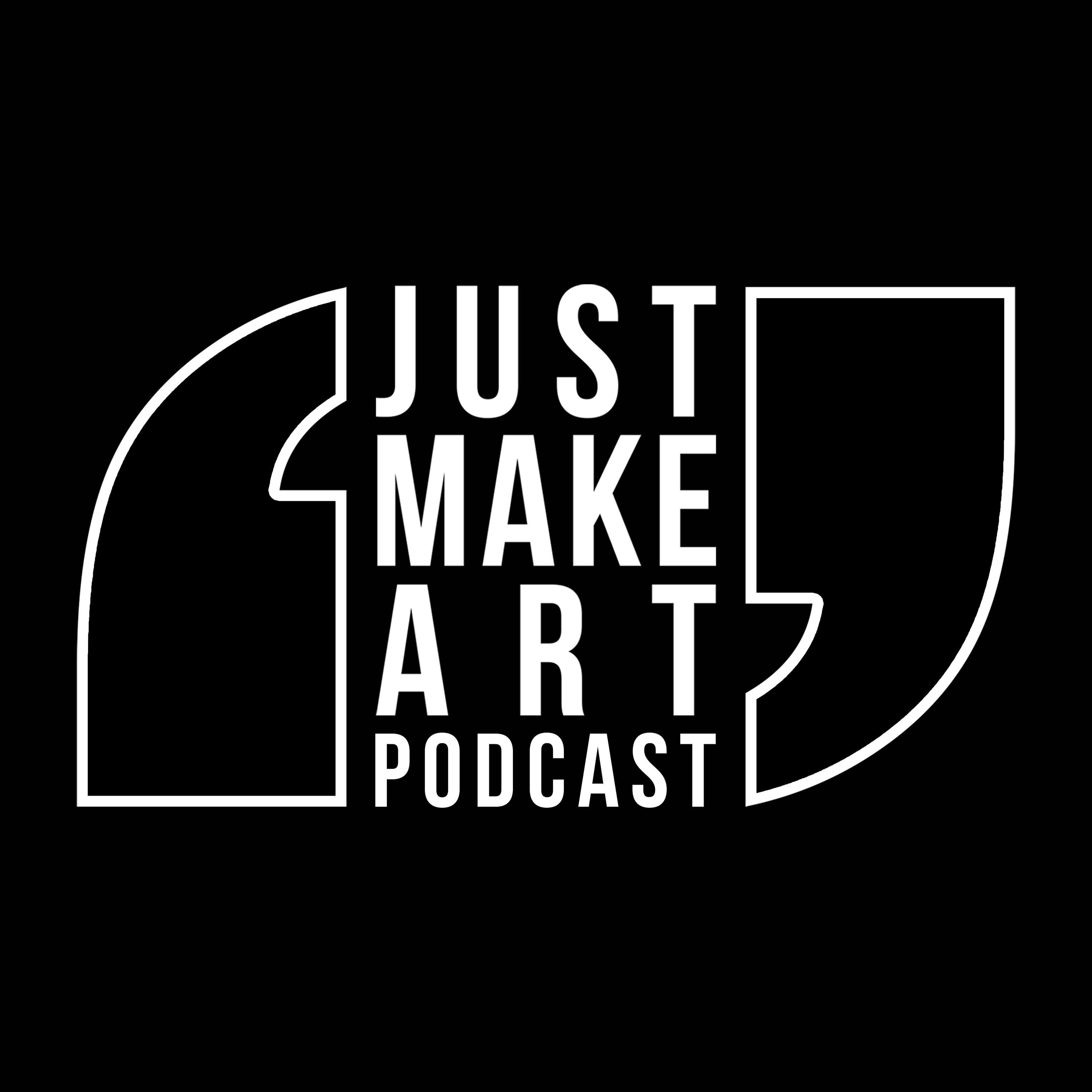 Just Make Art - Arts Podcast | Podchaser