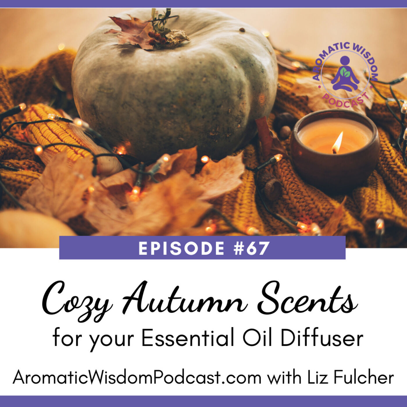 67: Essential Oils for Autumn - Ten Cozy Scents of the Season for your ...