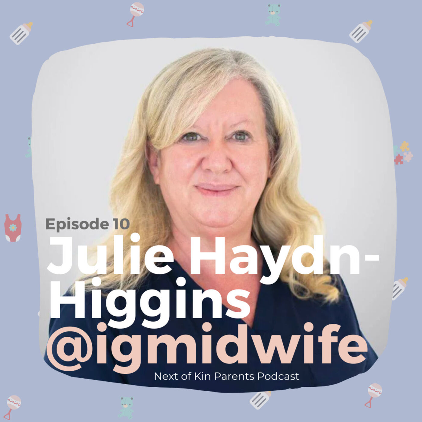 Ep 10: Get to know Julie AKA The IG Midwife – Next of Kin: Parents ...