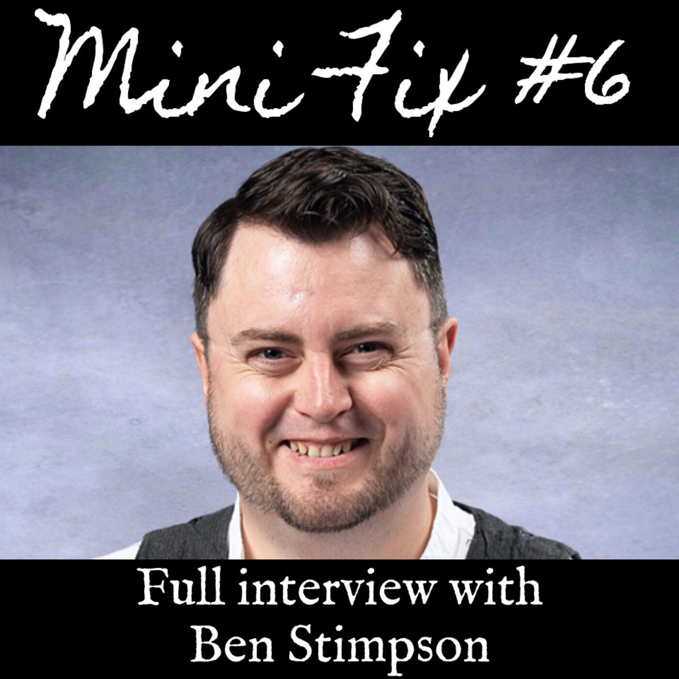 Mini Fix #6: Full Interview With Ben Stimpson – History Fix – Podcast ...