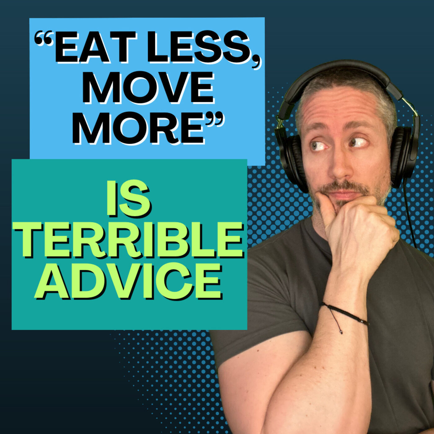 Ep 160: Why “Eat Less, Move More” Is Terrible Advice for Your ...